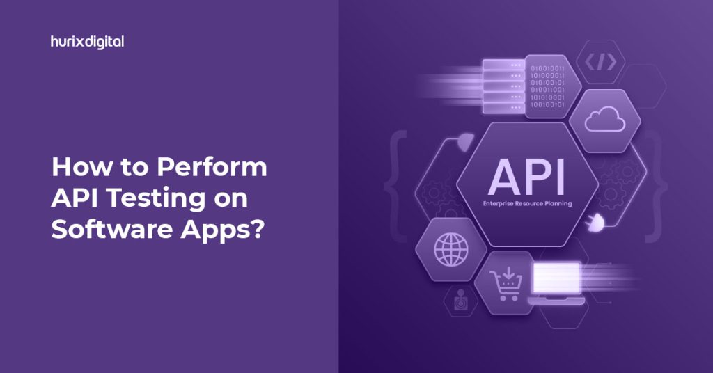 How to Perform API Testing on Software Apps? - Hurix Digital How to Perform API Testing on Software Apps? - Hurix Digital