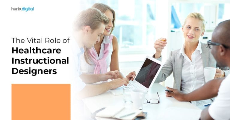 Healthcare Instructional Designers: Your Ultimate Guide - Hurix