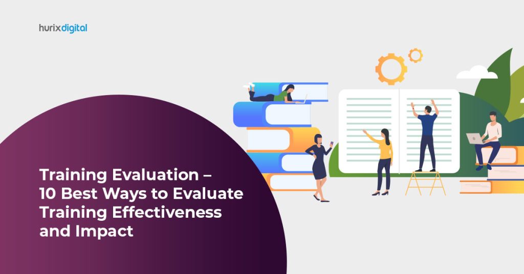 Ten Best Ways To Evaluate Training Effectiveness And Impact Hurix Digital