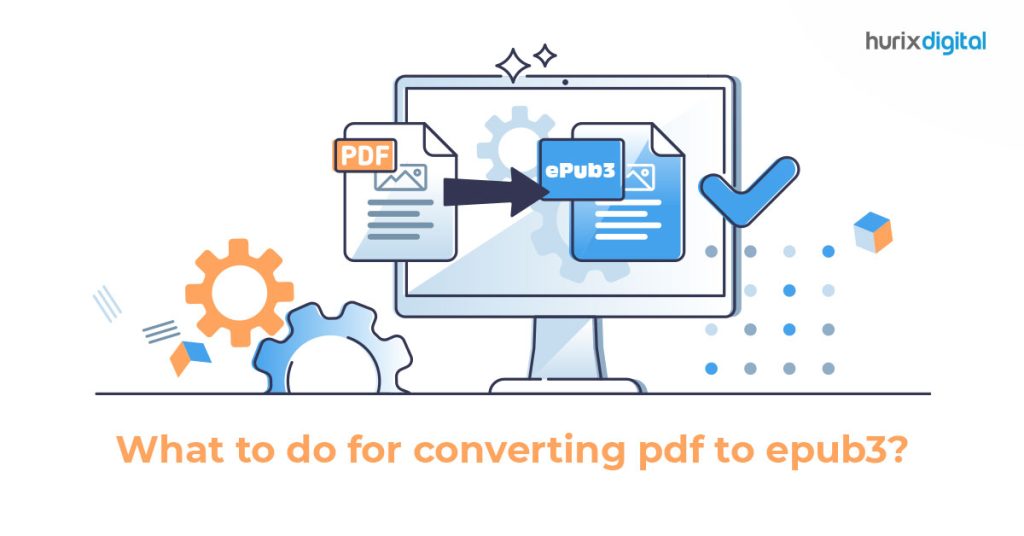 Convert PDF to ePUB3: Easiest Conversion EVER! (Free) - Hurix