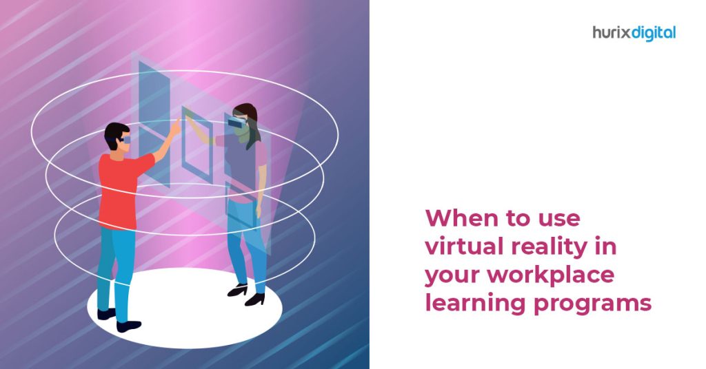VR Workplace Learning: Is It Right For YOUR Company?