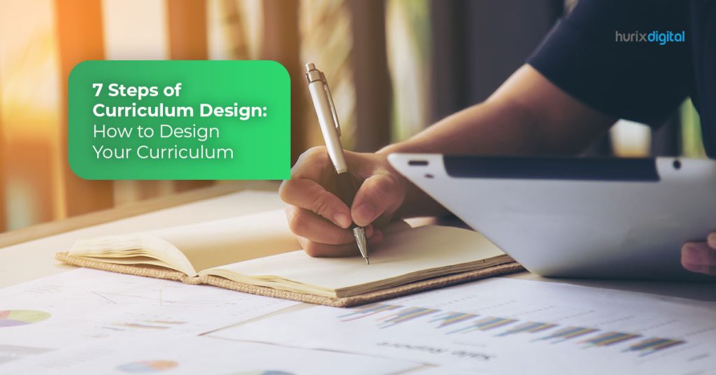 Top Seven Steps of How to Design Your Curriculum - Hurix Digital