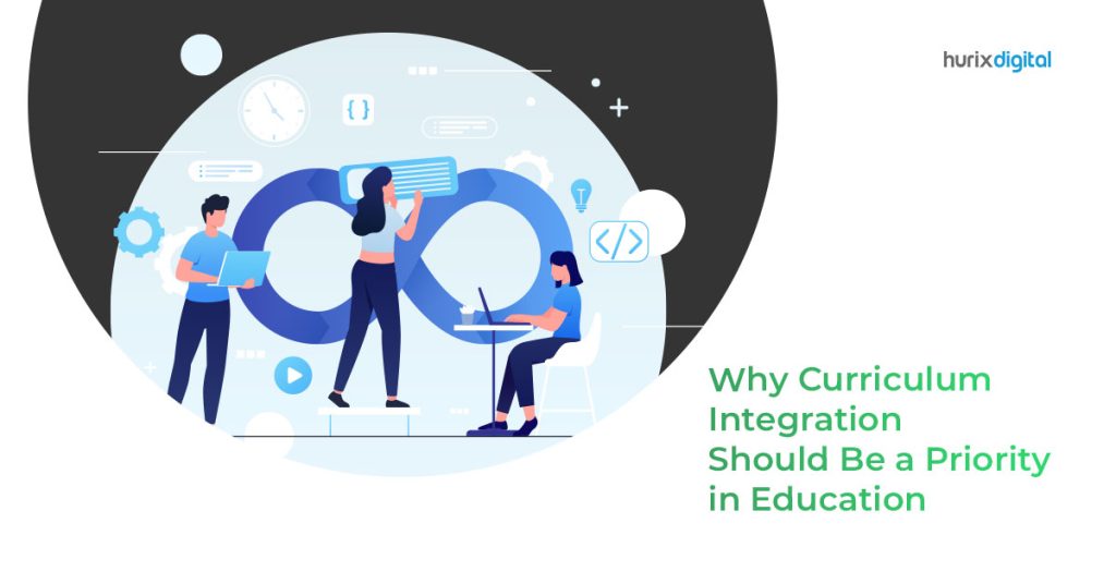 Curriculum Integration: Unlock Deeper Learning! - Hurix Digital
