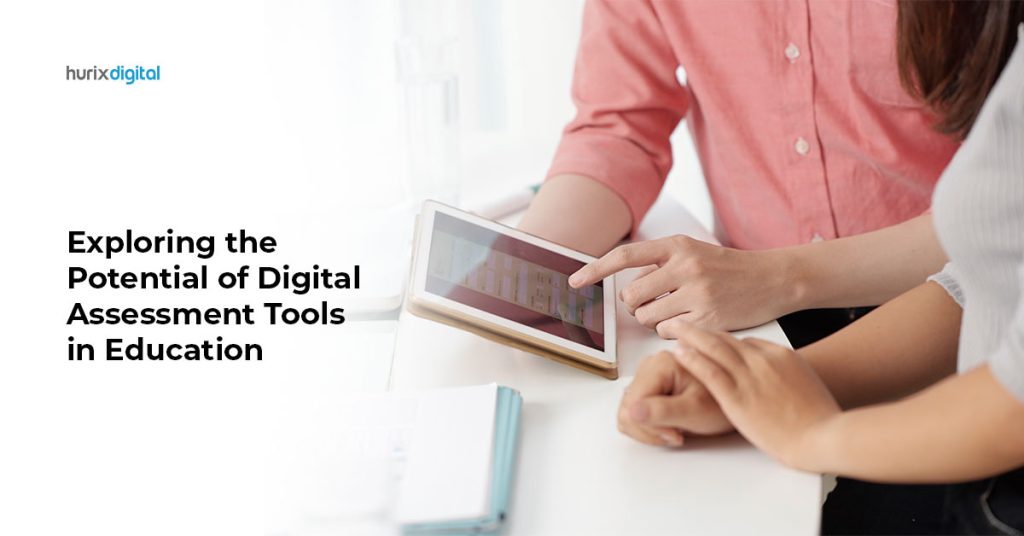 Exploring The Potential Of Digital Assessment Tools In Education Hurix
