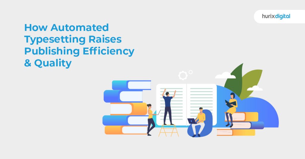 What is Typesetting and Why is it Important? - Hurix Digital