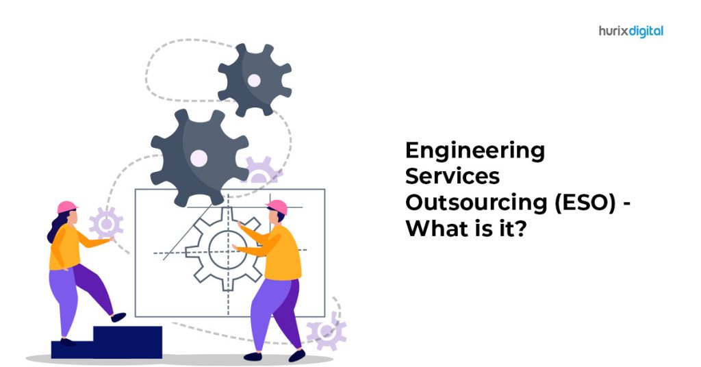 What is Engineering Services Outsourcing (ESO)? - Hurix Digital